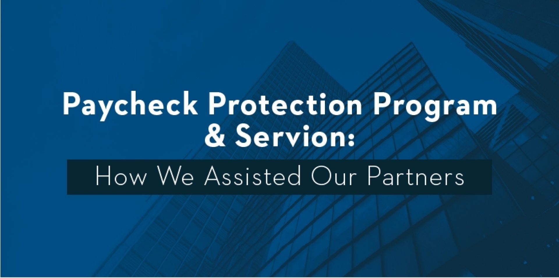 Paycheck Protection Program Success | The Servion Group